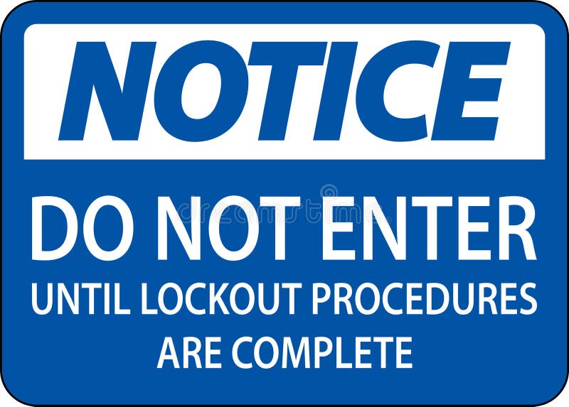 Notice Do Not Enter until Lockout Procedures are Complete Sign Stock ...