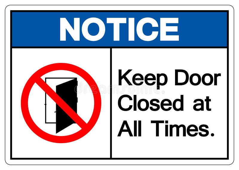 Notice Keep Door Closed at All Times Symbol Sign ,Vector Illustration ...