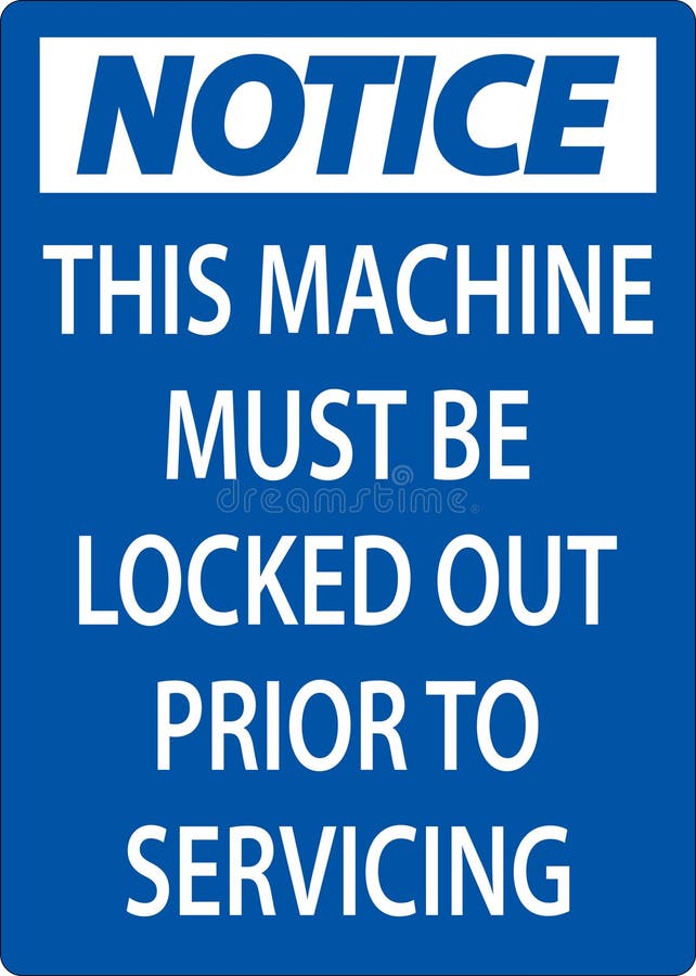 Notice this Machine Must Be Locked Out Prior To Servicing Sign Stock ...
