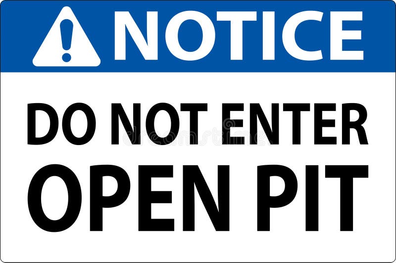 Notice Open Pit Sign Do Not Enter Open Pit Stock Vector - Illustration ...