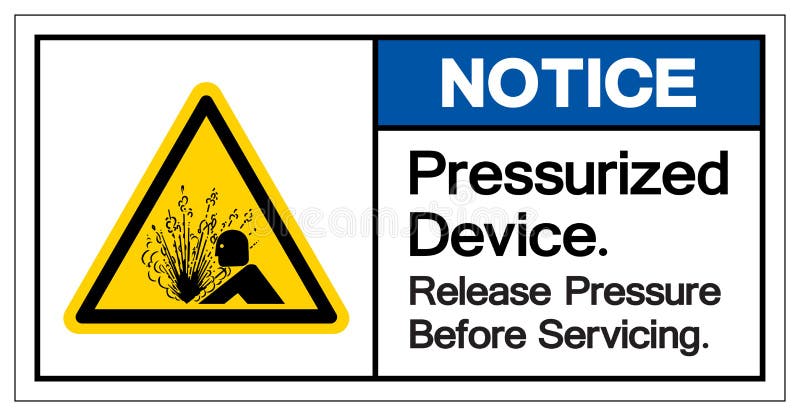 Notice Pressurized Device Release Pressure before Servicing Symbol Sign ...