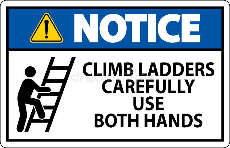 Notice Sign, Climb Ladders Carefully Use Both Hands Stock Vector ...