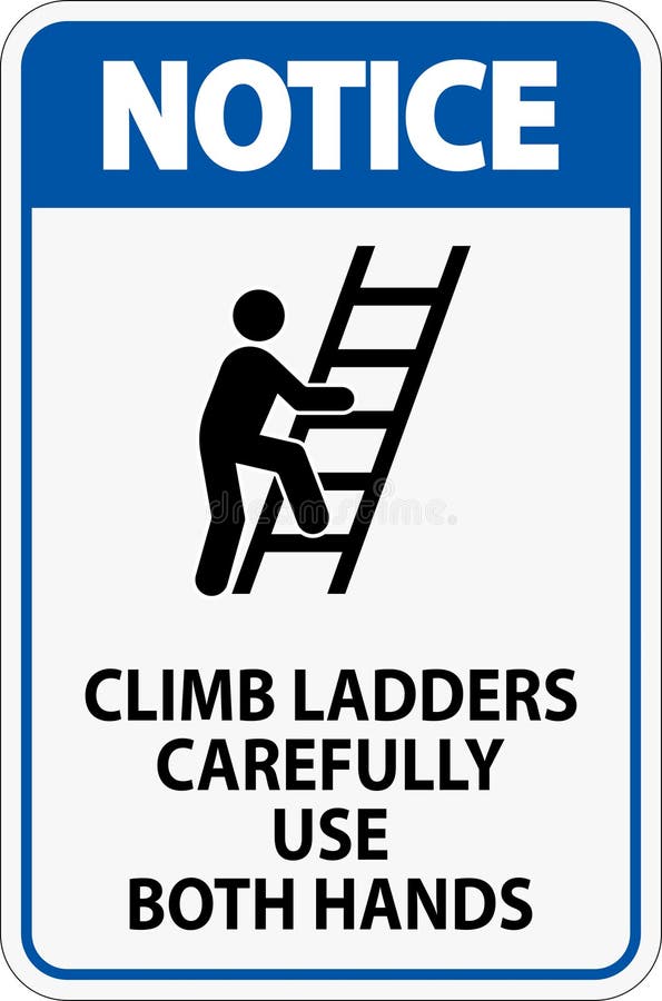 Notice Sign, Climb Ladders Carefully Use Both Hands Stock Vector ...
