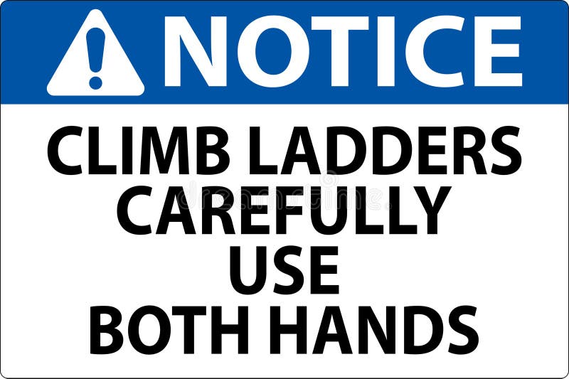 Notice Sign, Climb Ladders Slowly and Use Both Hands Stock Vector ...