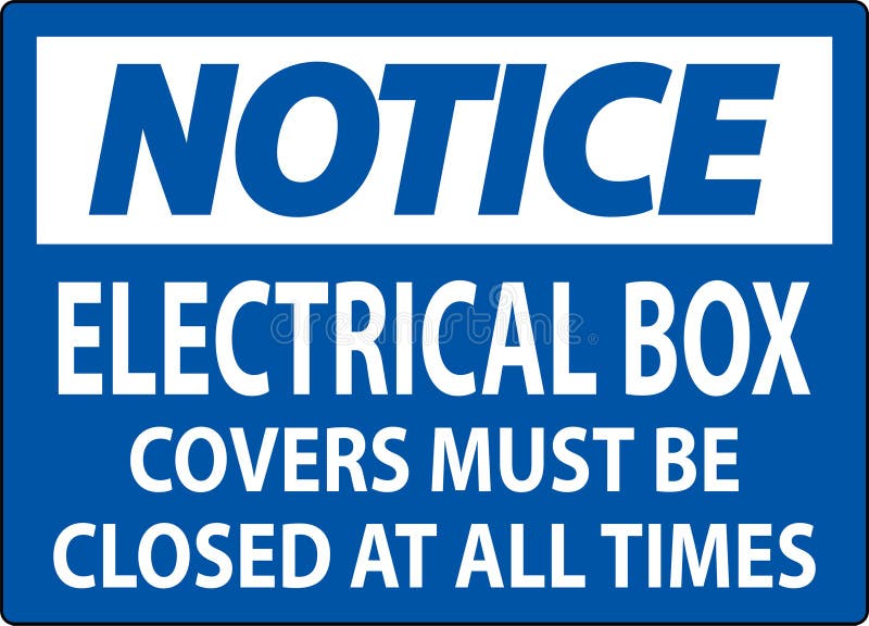 Notice Sign Electrical Box Covers Must Be Closed at All Times Stock ...