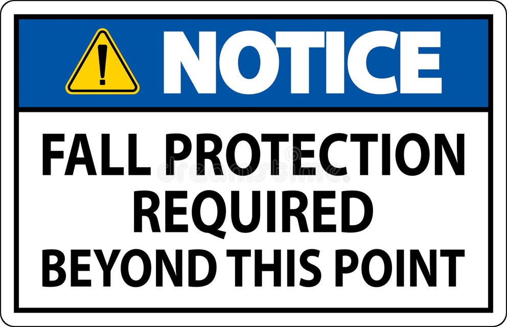 Notice Sign, Fall Protection Required Beyond this Point Stock Vector ...