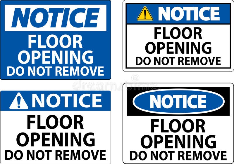 Notice Sign, Floor Opening Do Not Remove Stock Vector - Illustration of ...
