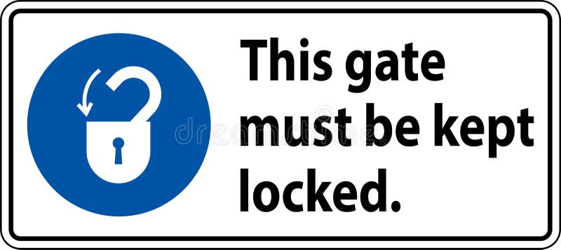 Notice Sign, Gate Must Be Kept Locked Stock Vector - Illustration of ...