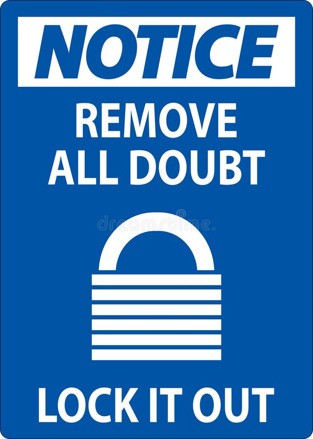 Notice Sign, Remove All Doubt Lock it Out Stock Vector - Illustration ...