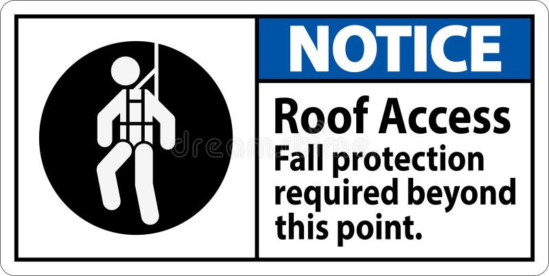 Notice Sign, Roof Access - Fall Protection Required Beyond this Point ...