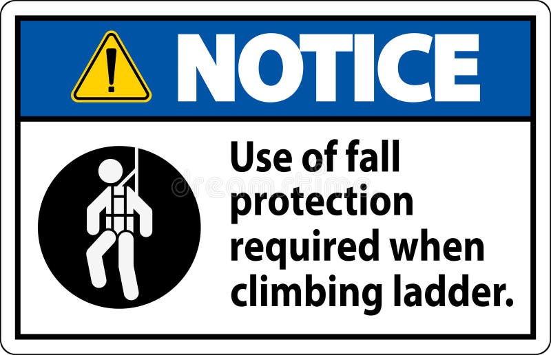 Notice Sign, Use of Fall Protection Required when Climbing Ladder Stock ...