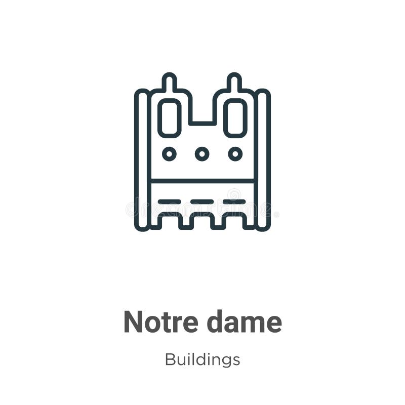 Notre Dame Outline Vector Icon. Thin Line Black Notre Dame Icon, Flat ... Notre Dame Outline Vector Icon. Thin Line Black Notre Dame Icon, Flat ...