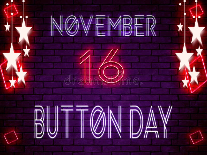 16 November, Button Day, Neon Text Effect on Bricks Background Stock ...