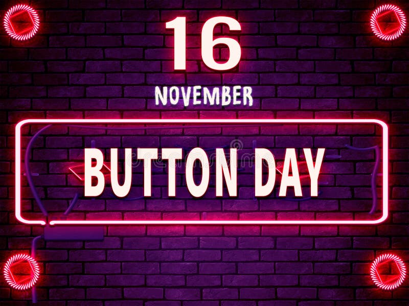 16 November, Button Day, Neon Text Effect on Bricks Background Stock ...