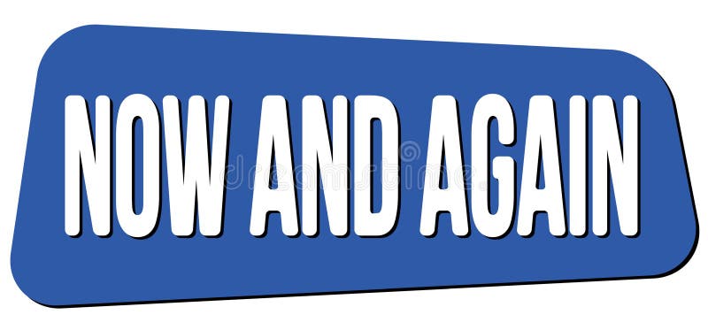 NOW and AGAIN Text on Blue Trapeze Stamp Sign Stock Illustration ...