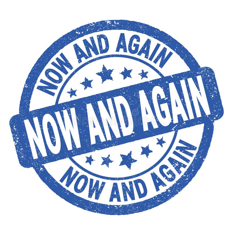 NOW and AGAIN Text Written on Blue Round Stamp Sign Stock Illustration ...