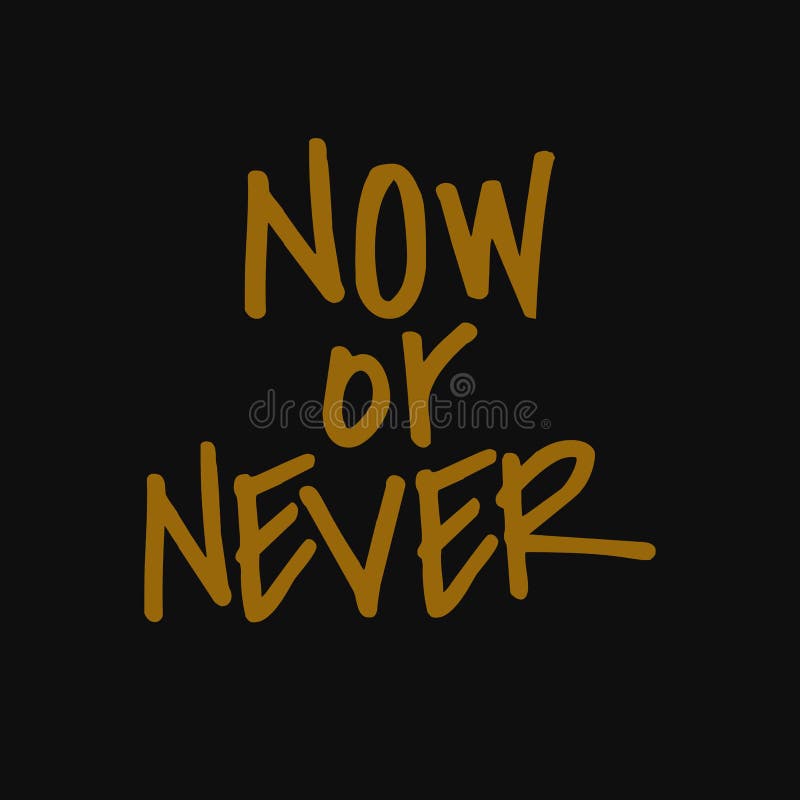 Now or Never. Inspirational and Motivational Quote Stock Vector ...