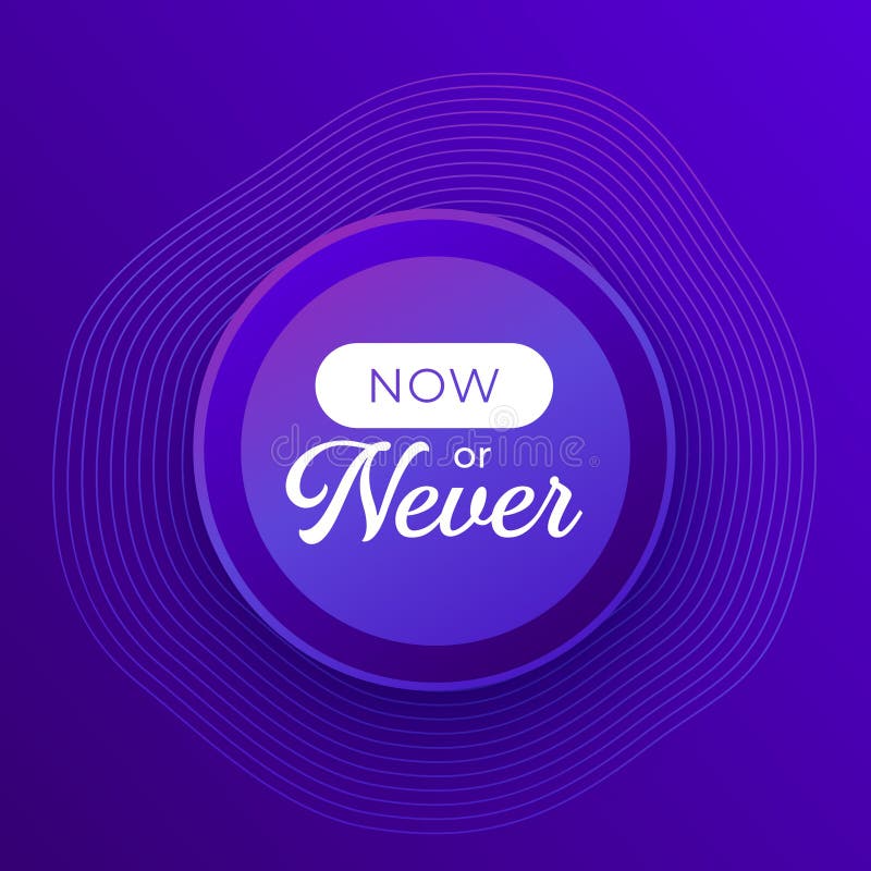 Now or Never Poster, Inspirational Quote, Vector Stock Vector ...
