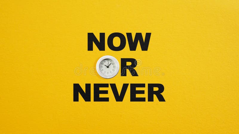Now or Never is Shown Using the Text Stock Photo - Image of progress ...