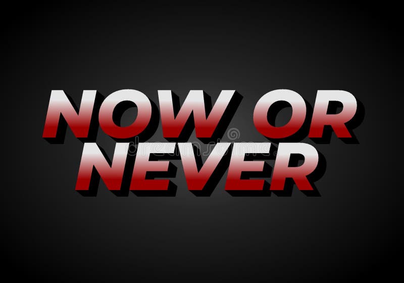 Now or Never. Text Effect in 3D Look with Eye Catching Colors Stock ...