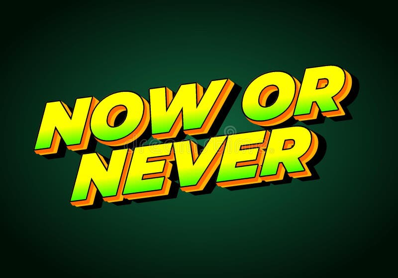 Now or Never. Text Effect in 3D Look with Eye Catching Colors Stock ...