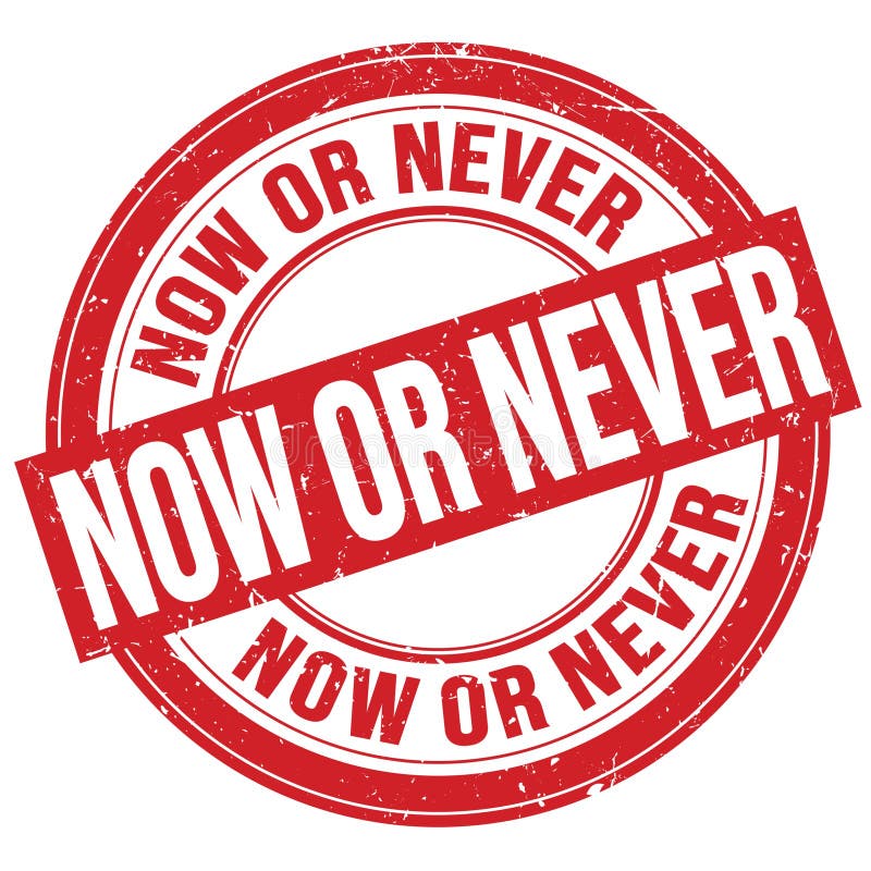 NOW or NEVER Text Written on Red Round Stamp Sign Stock Illustration ...