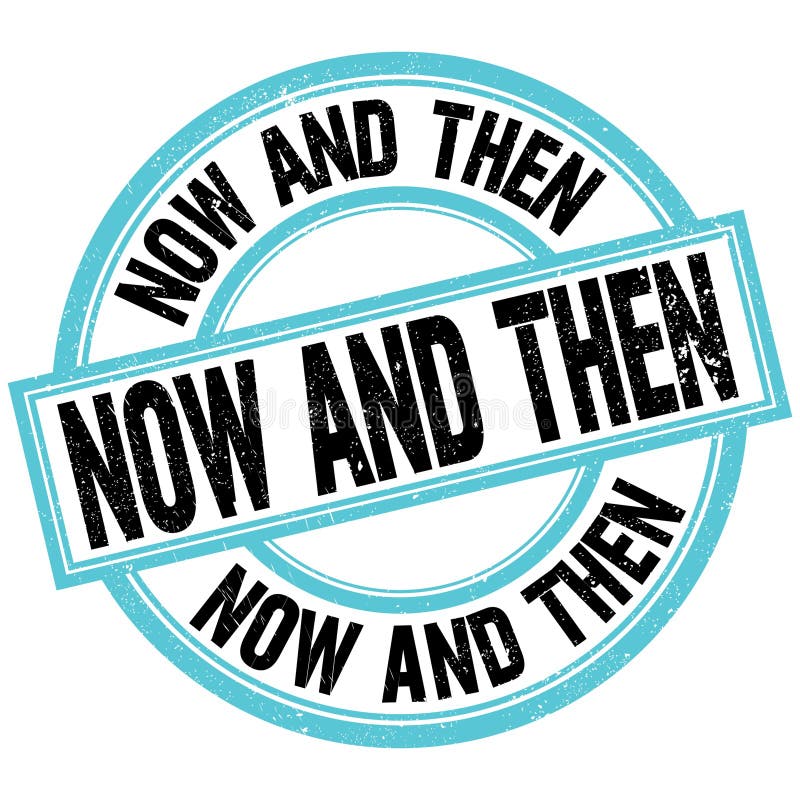 NOW and THEN Text on Blue-black Round Stamp Sign Stock Illustration ...