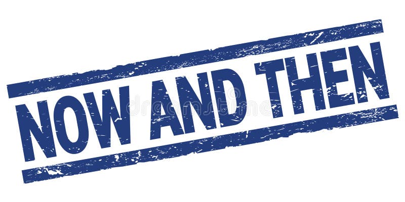NOW and THEN Text on Blue Rectangle Stamp Sign Stock Illustration ...