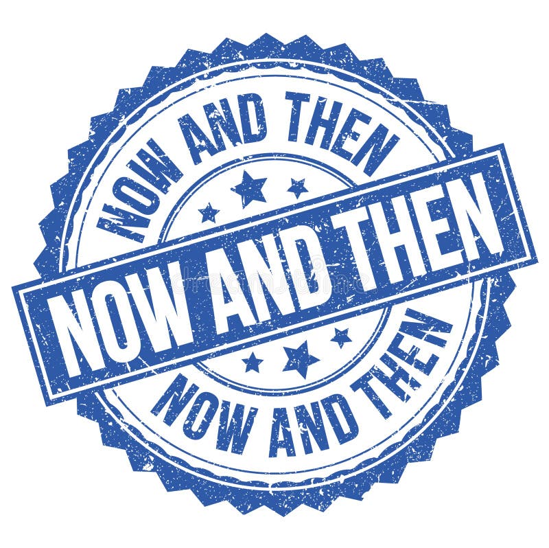 NOW and THEN Text on Blue Round Stamp Sign Stock Illustration ...