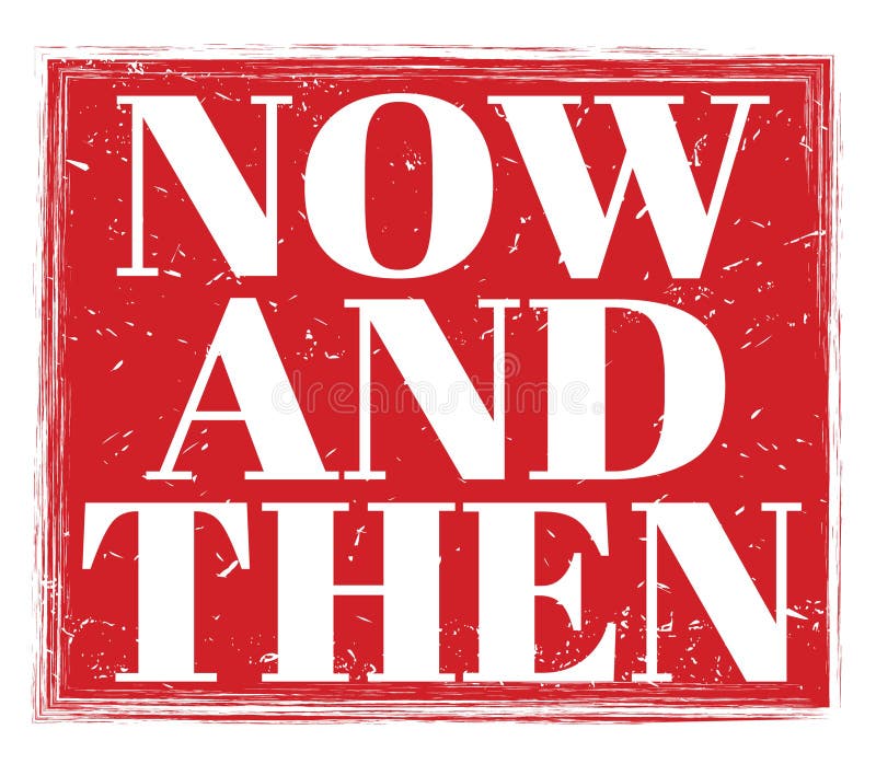 NOW and THEN, Text on Red Stamp Sign Stock Illustration - Illustration ...