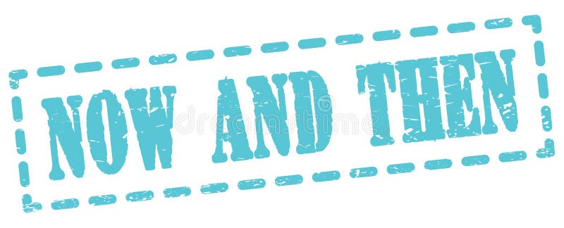 NOW and THEN Text Written on Blue Stamp Sign Stock Illustration ...