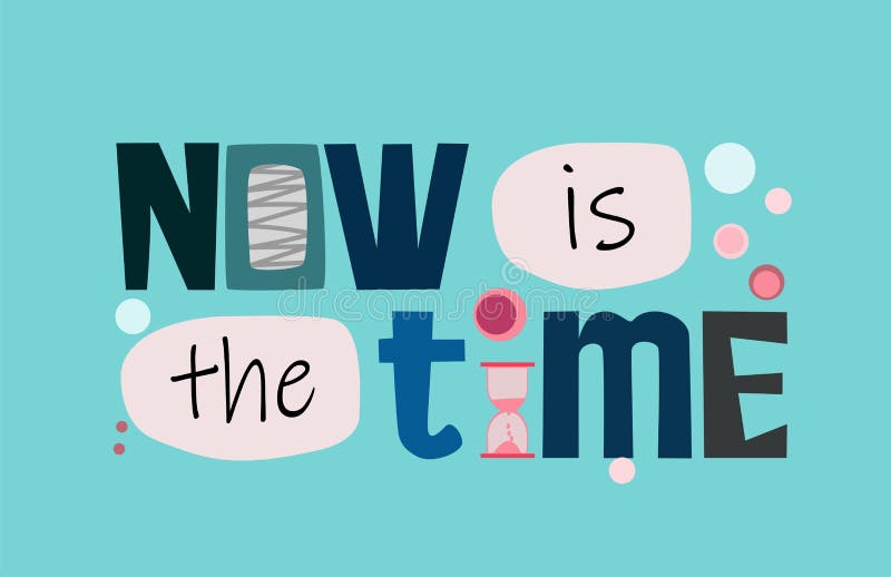 Now is the Time, Inspiring Motivational Vector Phrase. Stock Vector ...