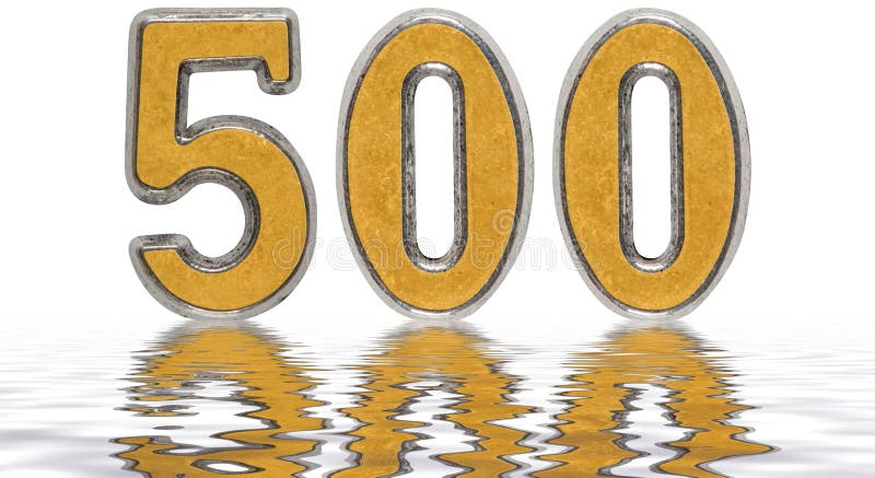 Numeral 500, Five Hundred, Reflected on the Water Surface Stock ...