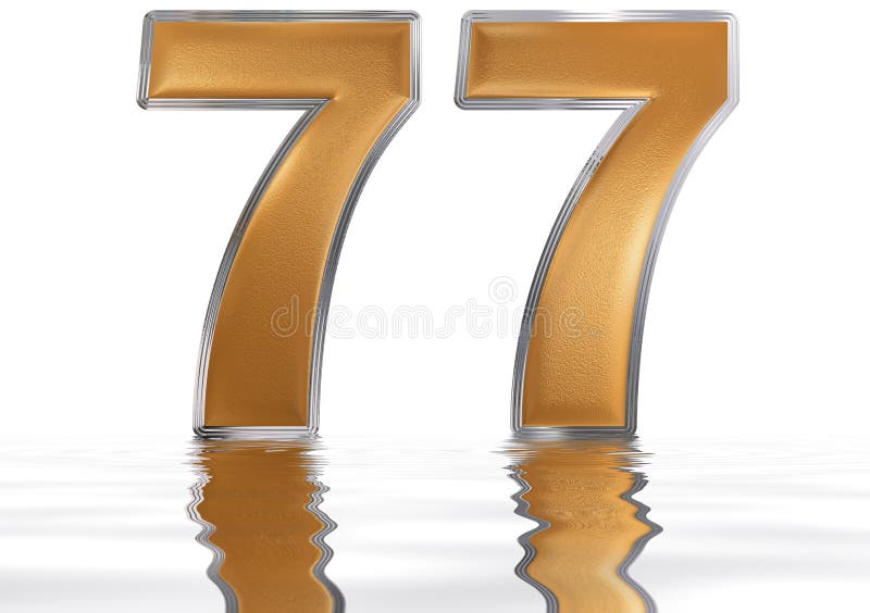 Numeral 77, Seventy Seven, Reflected on the Water Surface, Isolated on ...