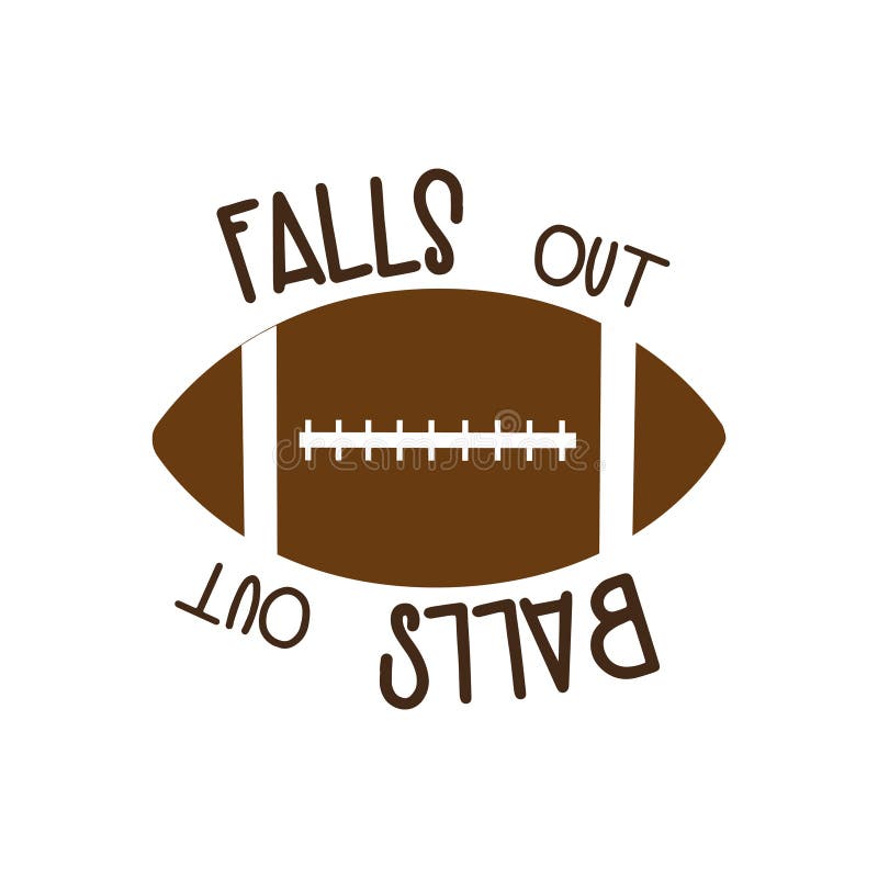 Falls Out Balls Out Saying, with American Football, Vector Grapics ...