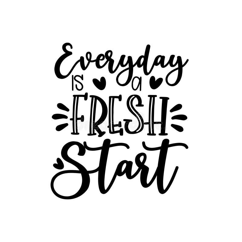 Everyday is a Fresh Start, Hand Lettering. Stock Illustration ...
