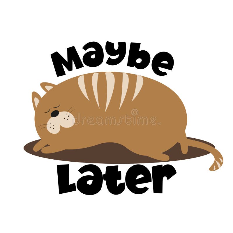Maybe Later - Text with Cute Sleeping Cat. Stock Vector - Illustration ...