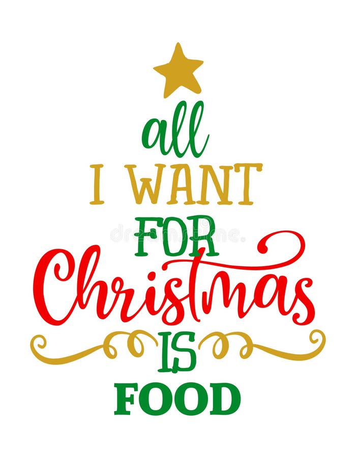 All I Want for Christmas is Food Stock Vector - Illustration of quote ...