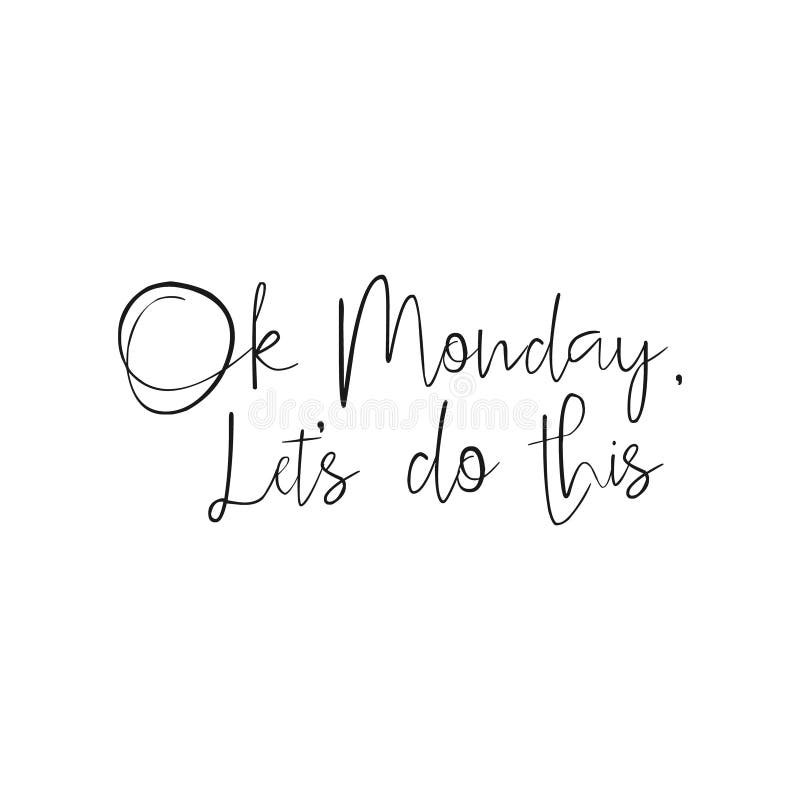 O.k. Monday Lets Do this Citaat, Begin Van De Week Vector Illustratie ...