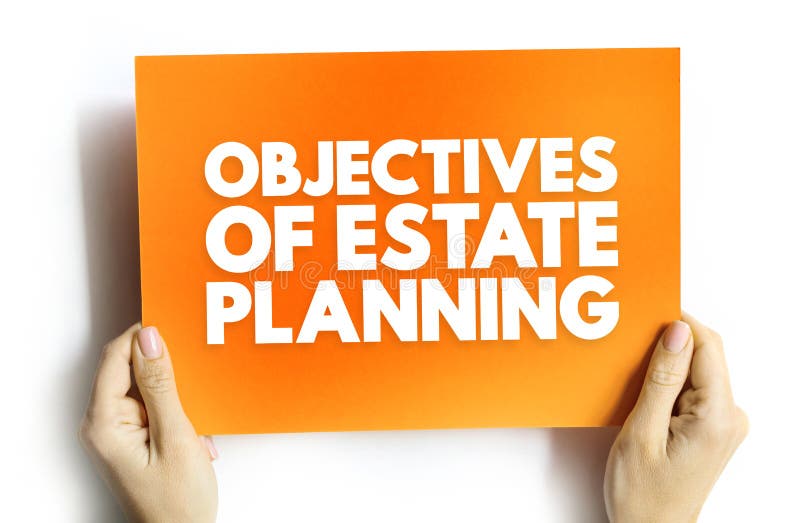 Objectives of Estate Planning, Text Concept on Card for Presentations ...