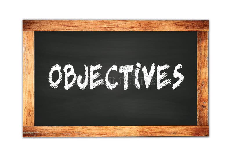 OBJECTIVES Text Written on Wooden Frame School Blackboard Stock ...