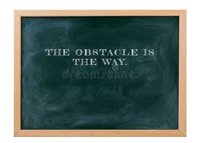 The Obstacle is the Way Challenges are Opportunities Stock Image ...