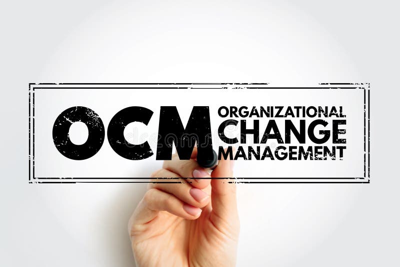 OCM - Organizational Change Management is a Framework for Managing the ...