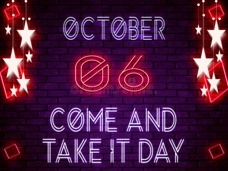 06 October, Come and Take it Day, Neon Text Effect on Bricks Background ...