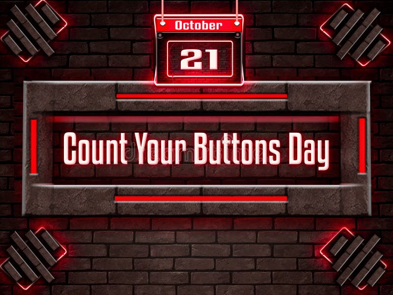 21 October, Count Your Buttons Day, Neon Text Effect on Bricks ...
