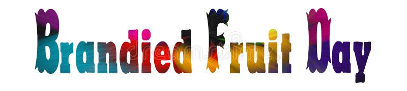 October Holidays, Brandied Fruit Day. Text Effect on White Background ...