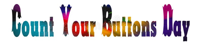 October Holidays, Count Your Buttons Day. Text Effect on White ...