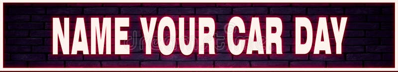 October, Name Your Car Day, Neon Text Effect on Bricks Background Stock ...