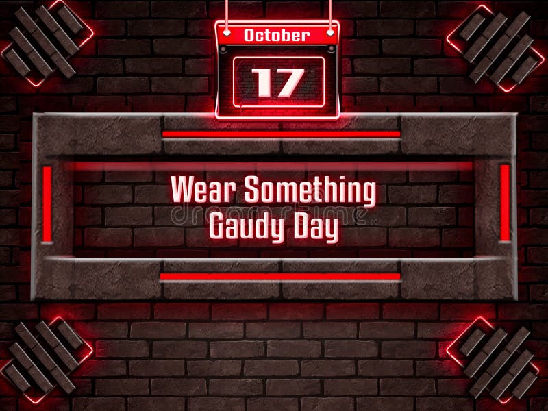 17 October, Wear Something Gaudy Day, Neon Text Effect on Bricks ...