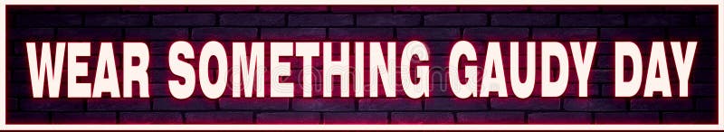 October, Wear Something Gaudy Day, Neon Text Effect on Bricks ...